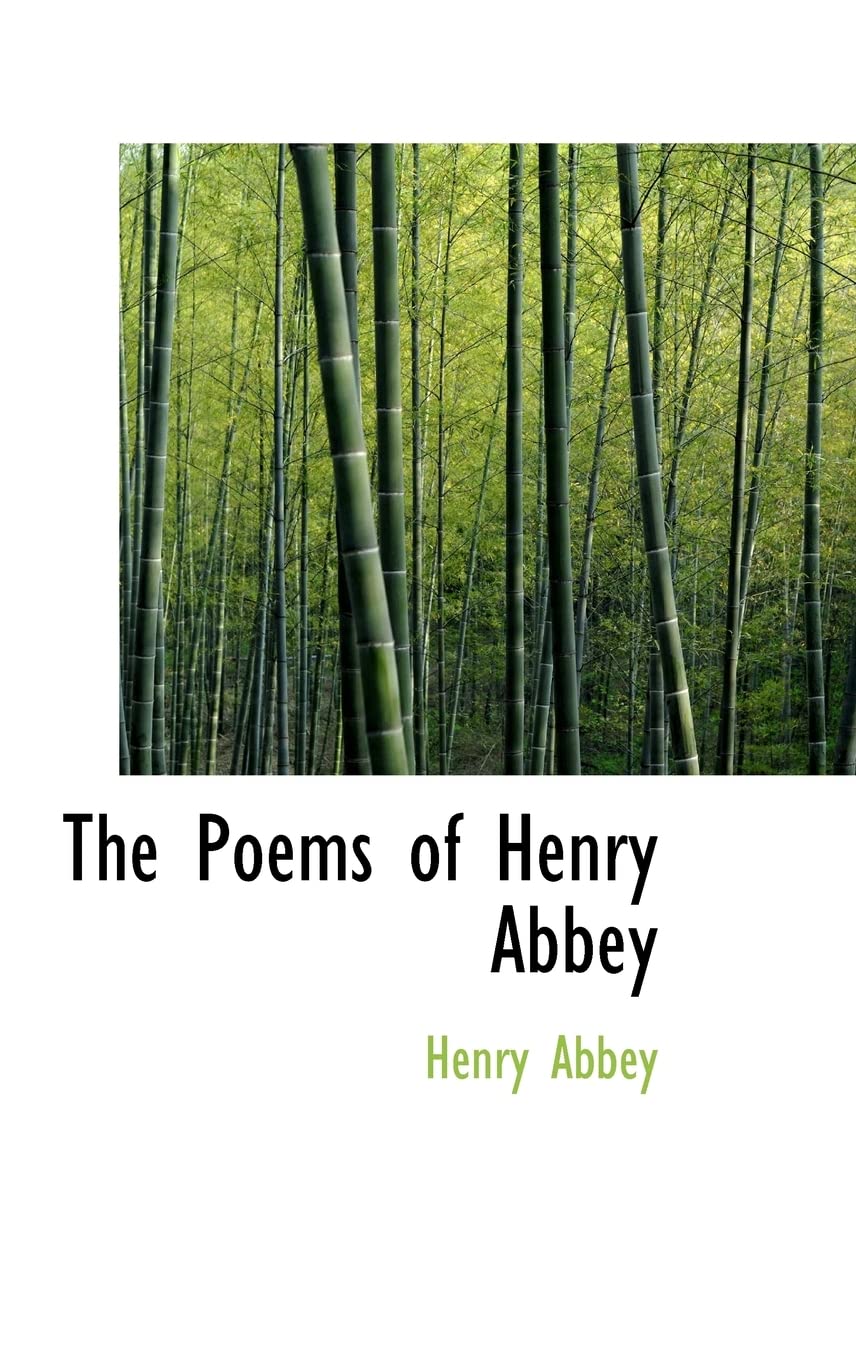 The Poems of Henry Abbey: Abbey, Henry: 9781103404100: Amazon.com: Books