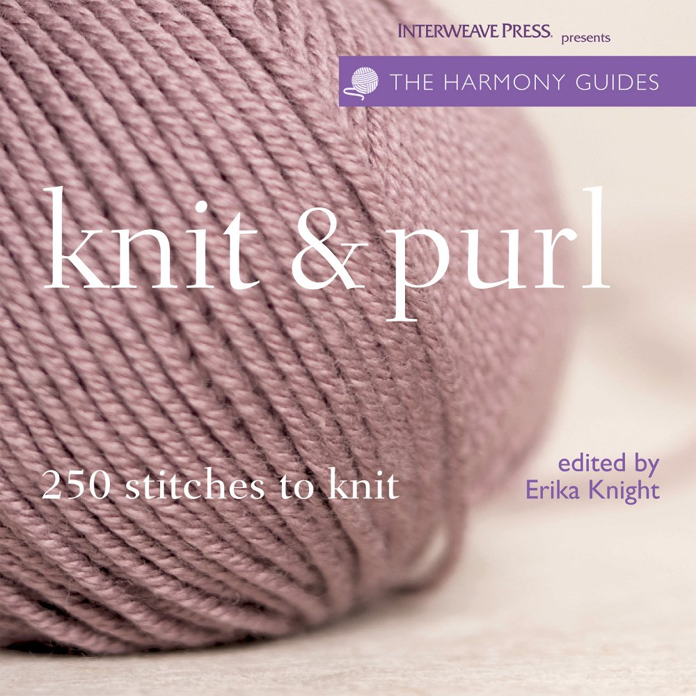 Knit & Purl: 250 Stitches to Knit (Harmony Guides): Knight, Erika ...