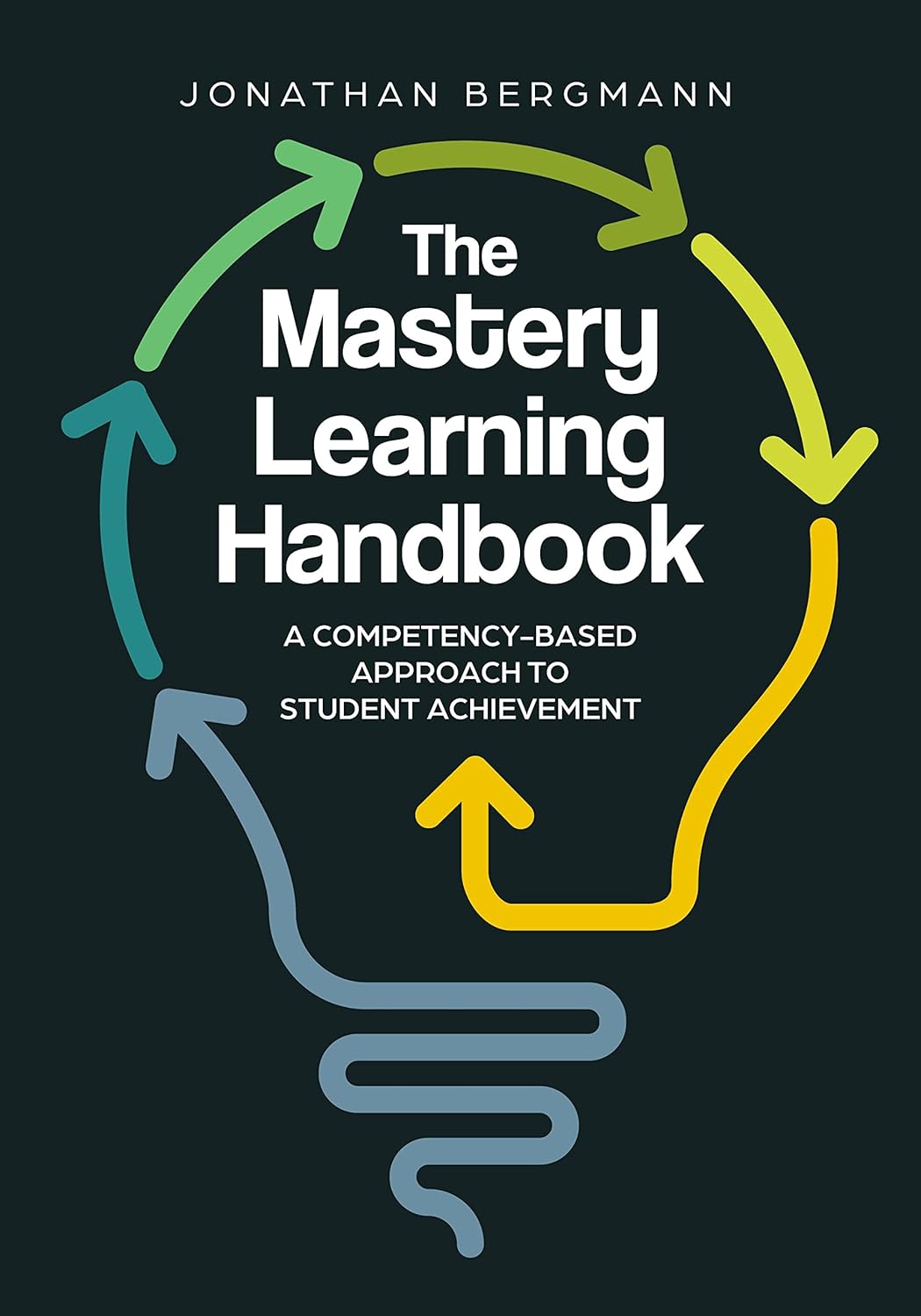 The Mastery Learning Handbook: A Competency-Based Approach to Student ...