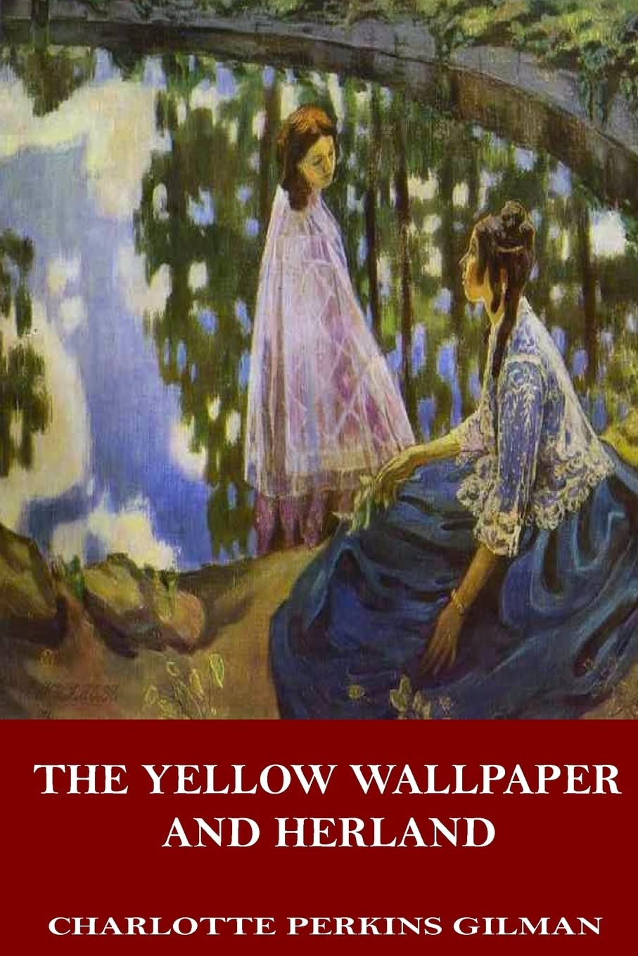 The Yellow Wallpaper and Herland: Gilman, Charlotte Perkins ...