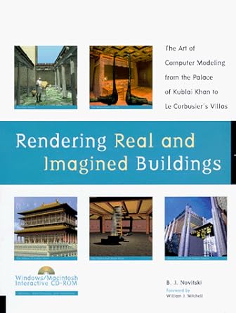 Rendering Real and Imagined Buildings - The Art of Computer Modeling ...