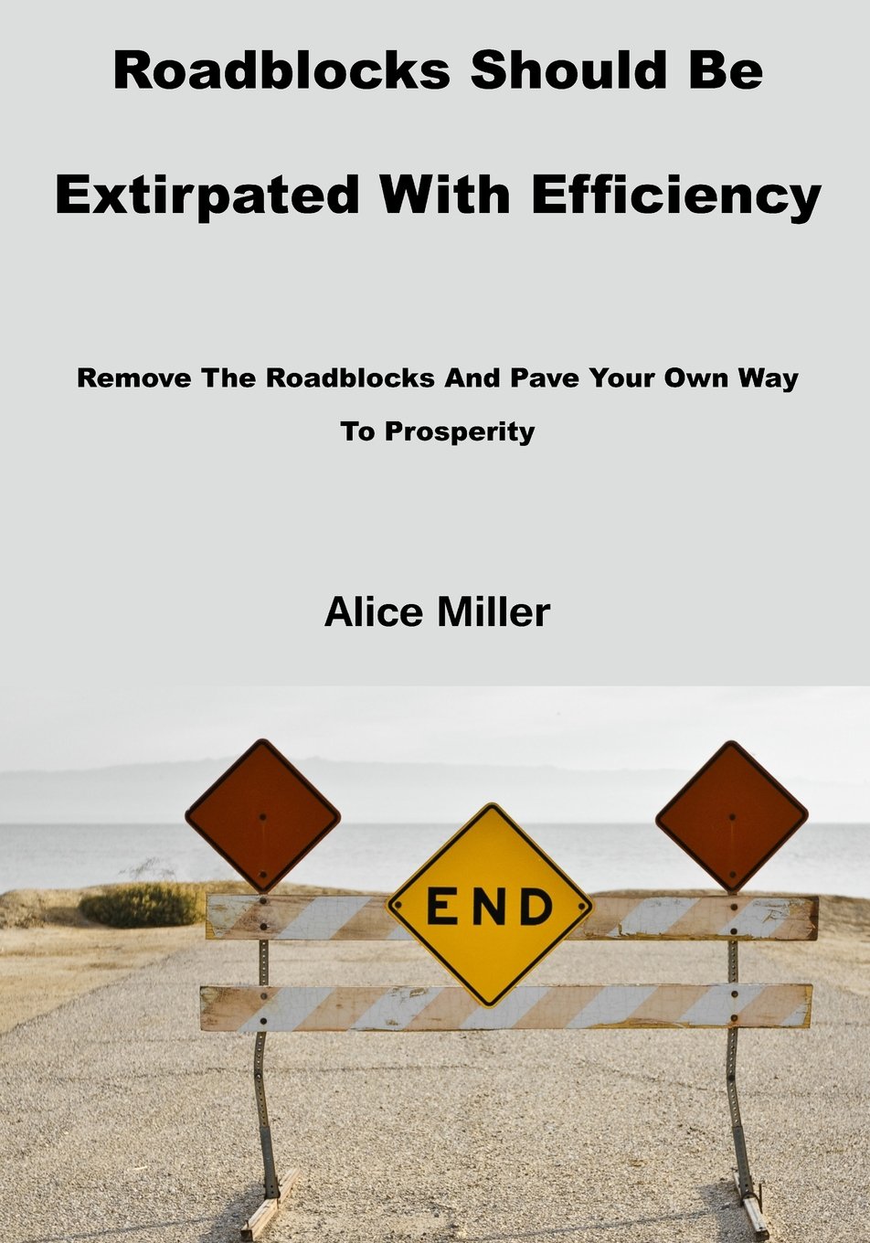 Roadblocks Should Be Extirpated With Efficiency: Miller, Alice ...