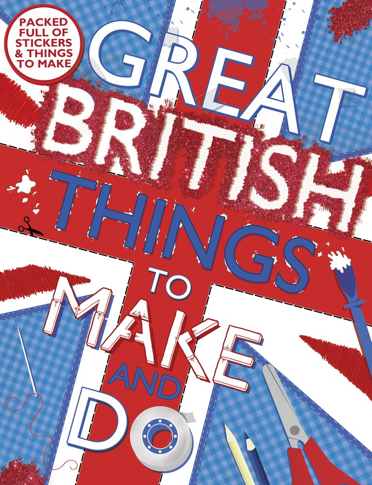 Great British Things to Make and Do (Great British): Morgan, Sally ...