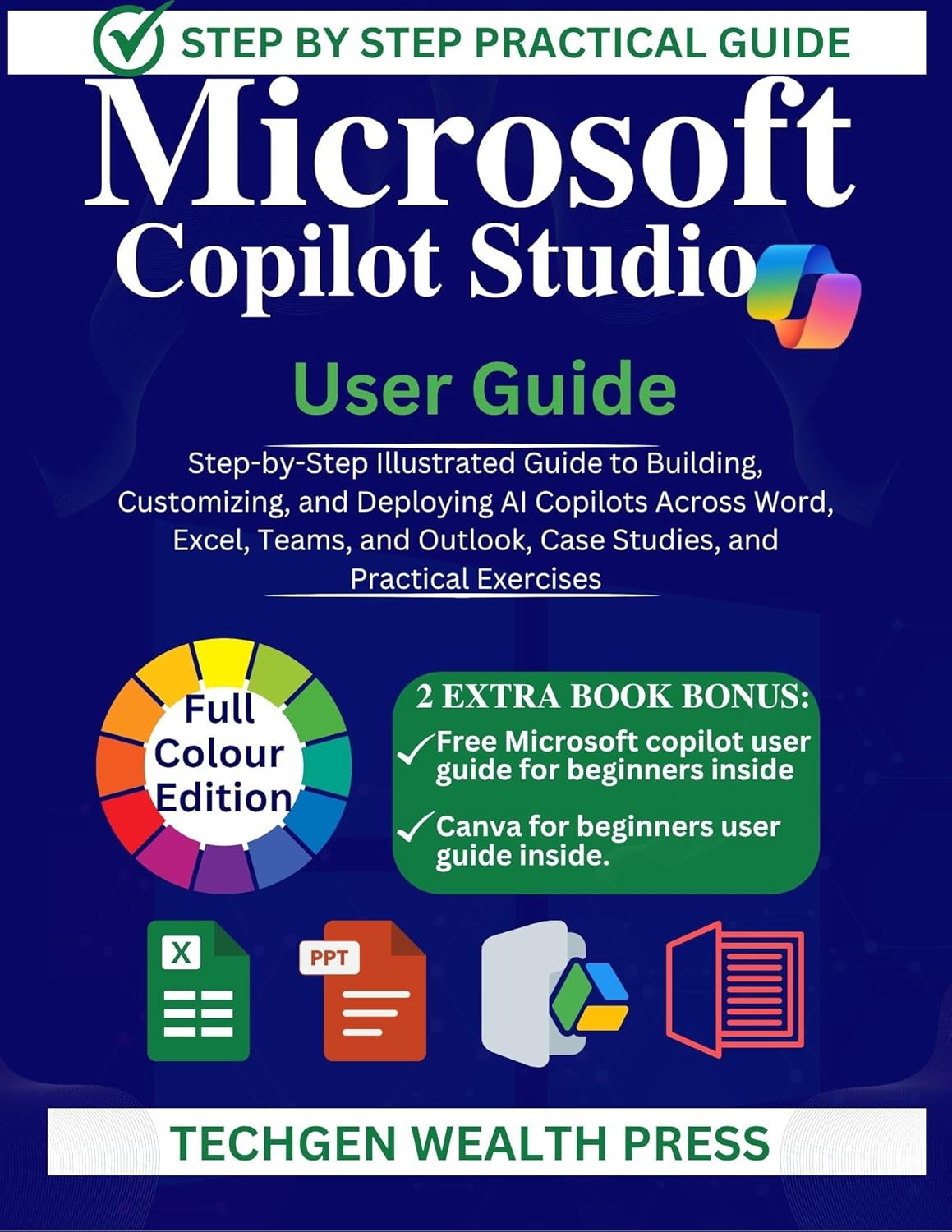 MICROSOFT COPILOT STUDIO USER GUIDE : "Step-by-Step Illustrated Guide to Building, Customizing ...