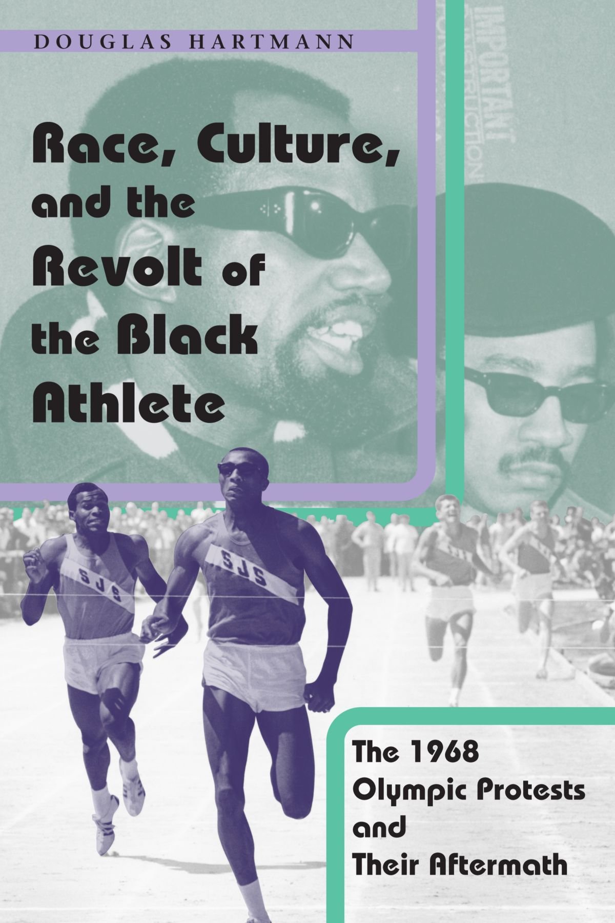 Race, Culture, and the Revolt of the Black Athlete: The 1968 Olympic ...