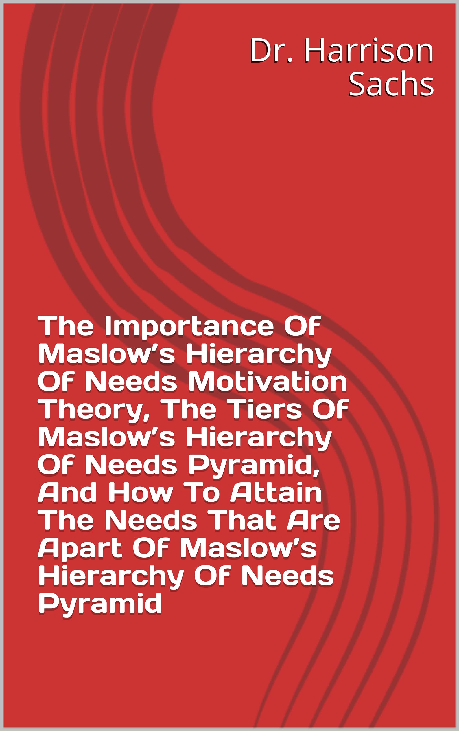Buy The Importance Of Maslow’s Hierarchy Of Needs Motivation Theory ...