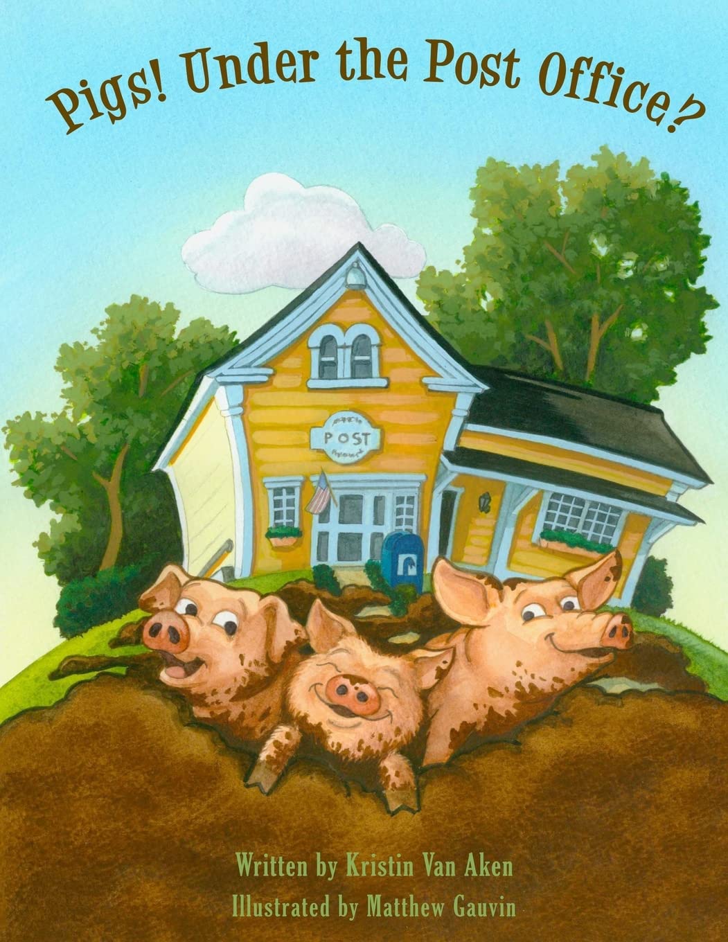 Pigs! Under The Post Office?: Van Aken, Kristin, Gauvin, Matthew ...