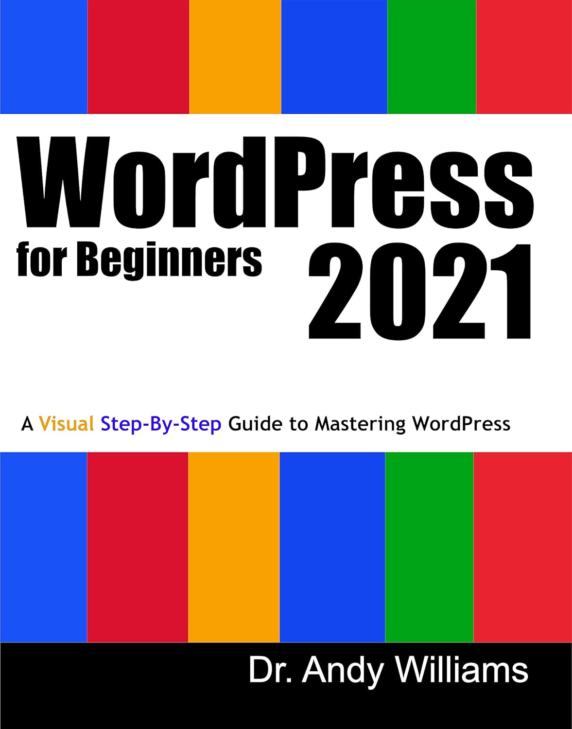 WordPress for Beginners 2021: A Visual Step-by-Step Guide to Mastering WordPress (Webmaster ...