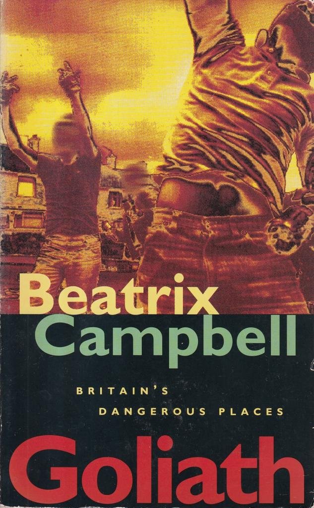 Goliath: Britain's Dangerous Places : Campbell, Beatrix: Amazon.co.uk ...