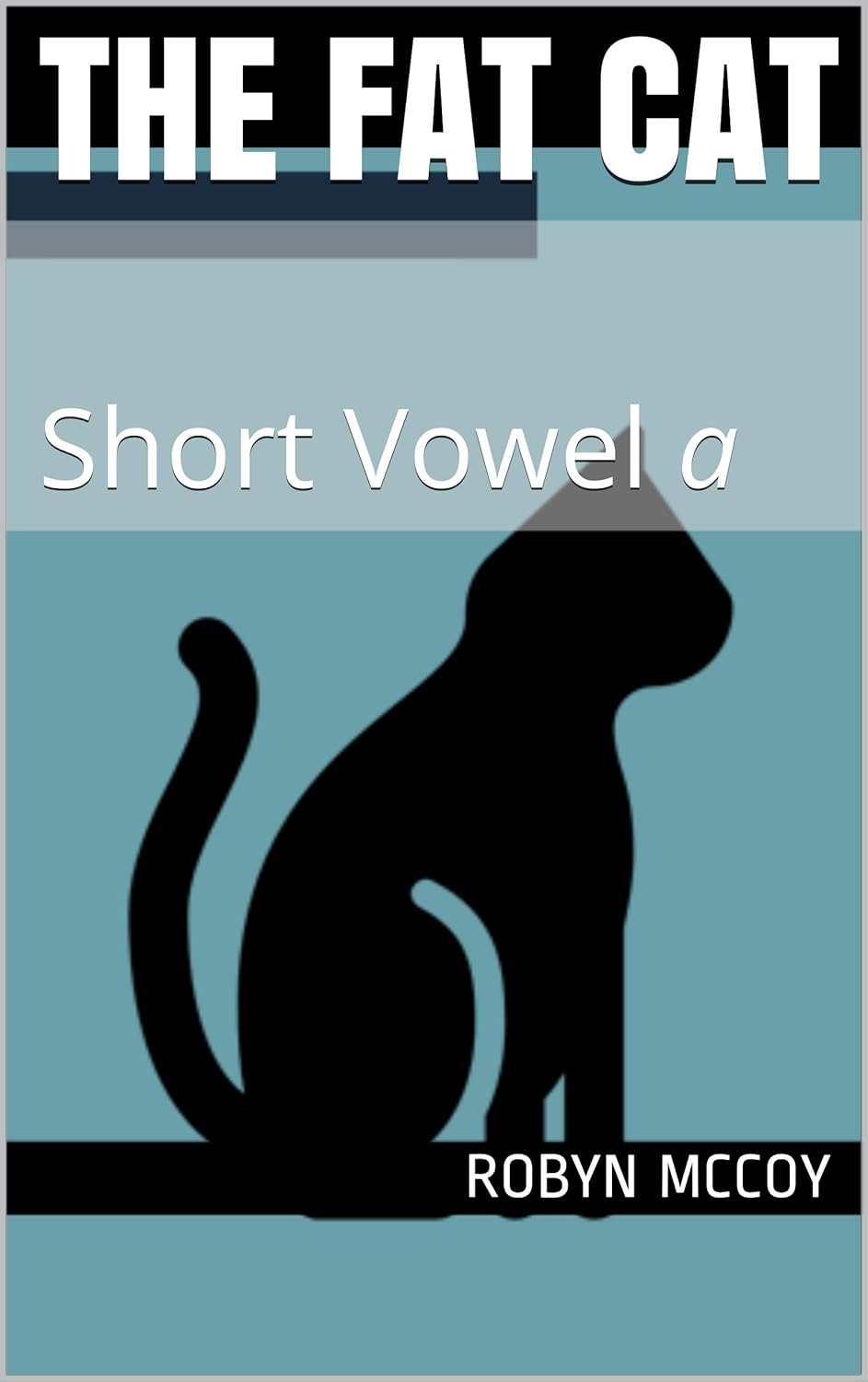 Amazon.com: The Fat Cat: Short Vowel a (Short vowel sounds Book 1 ...