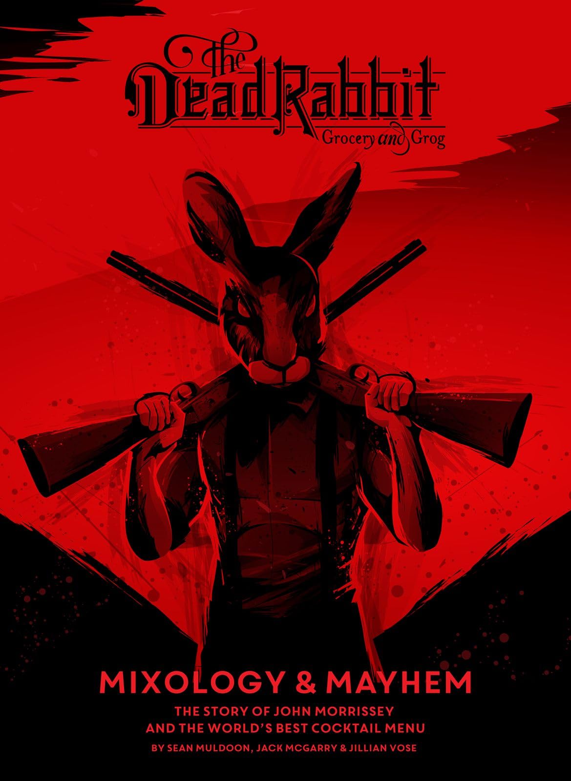 The Dead Rabbit Mixology & Mayhem: The Story of John Morrissey and the ...