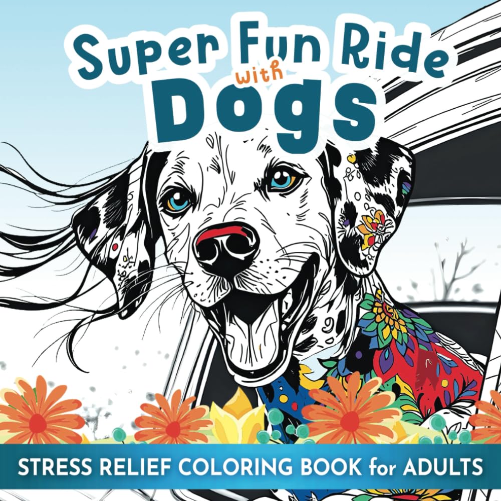 Amazon.com: Super Fun Ride with Dogs Stress Relief Coloring Book for ...