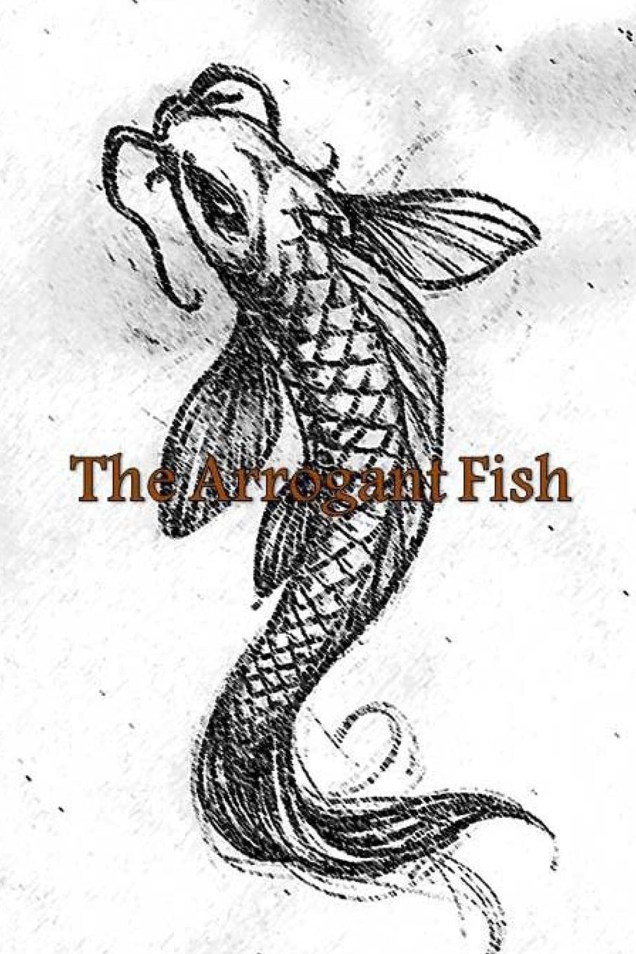 The Arrogant Fish: Foster, Keaton: 9781484966648: Amazon.com: Books