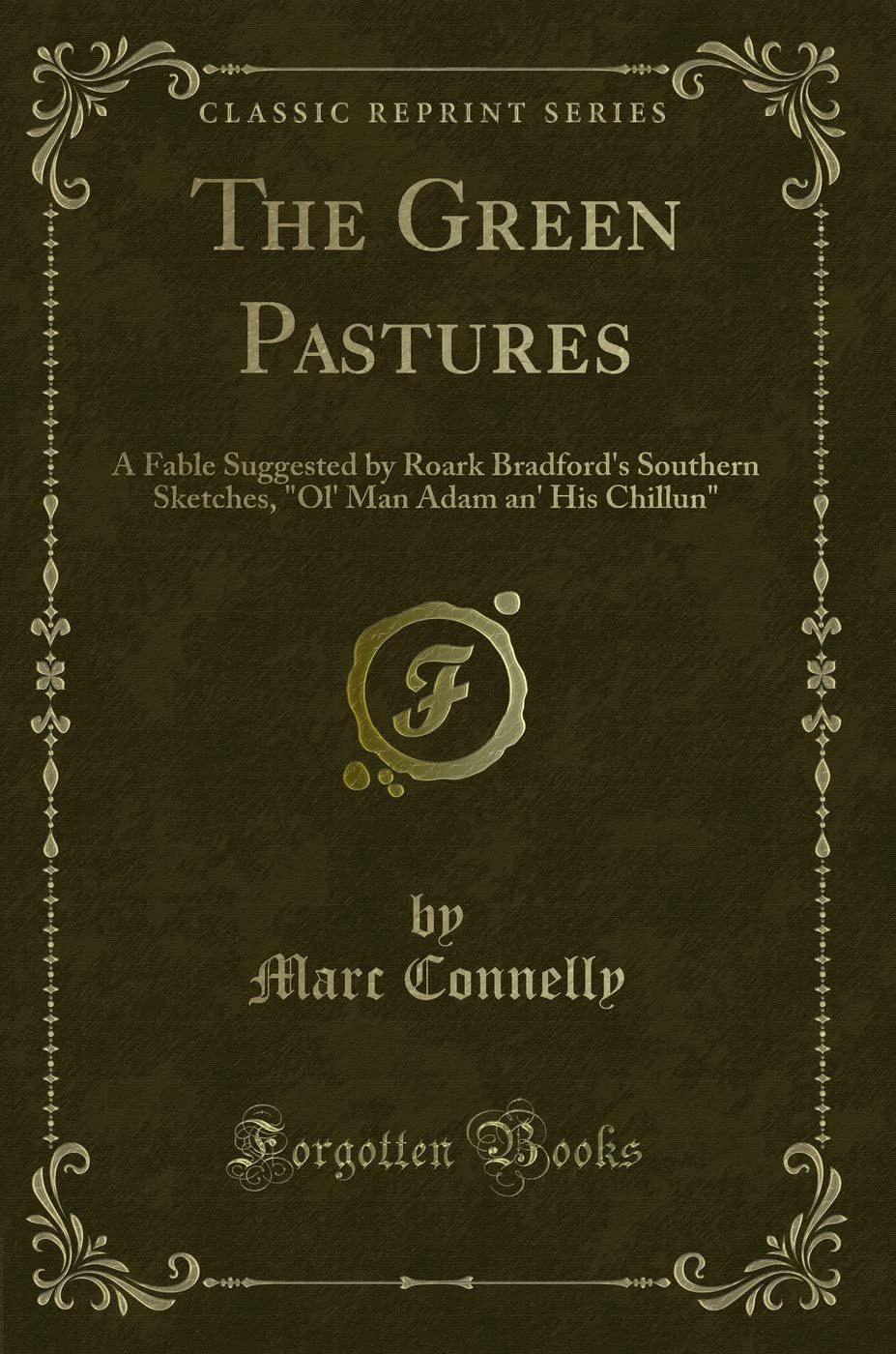 The Green Pastures: A Fable Suggested by Roark Bradford's Southern ...