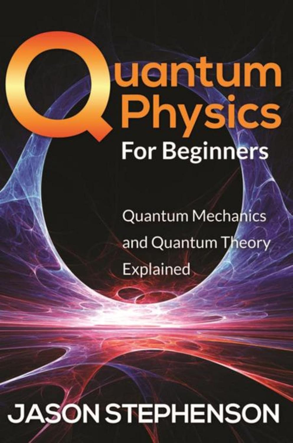 Amazon.co.jp: Quantum Physics For Beginners: Quantum Mechanics and Quantum Theory Explained ...