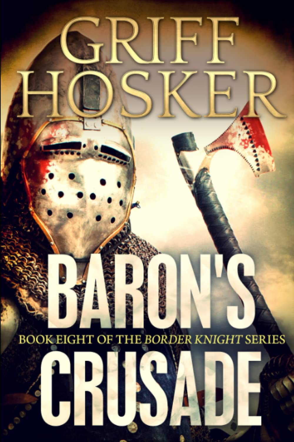 Baron's Crusade: 8 (Border Knight): Amazon.co.uk: Hosker, Griff ...