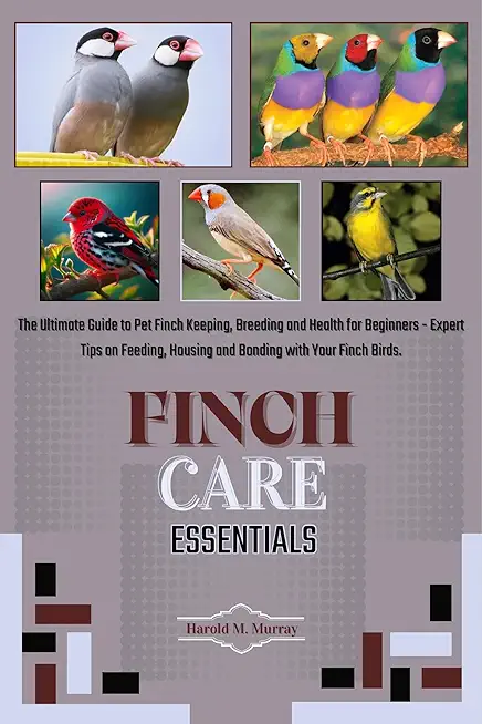 Caring For Finches: A Guide To Keeping Your Birds Happy And Healthy ...