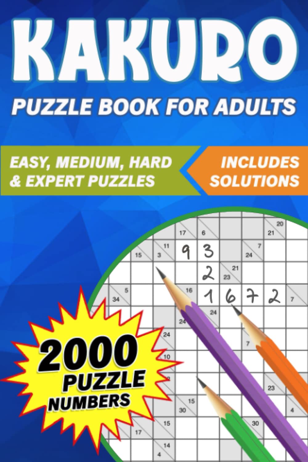 Kakuro Puzzle Book for Adults: 2000 Large Print Puzzle Numbers: Rhapsodist, Riddle ...
