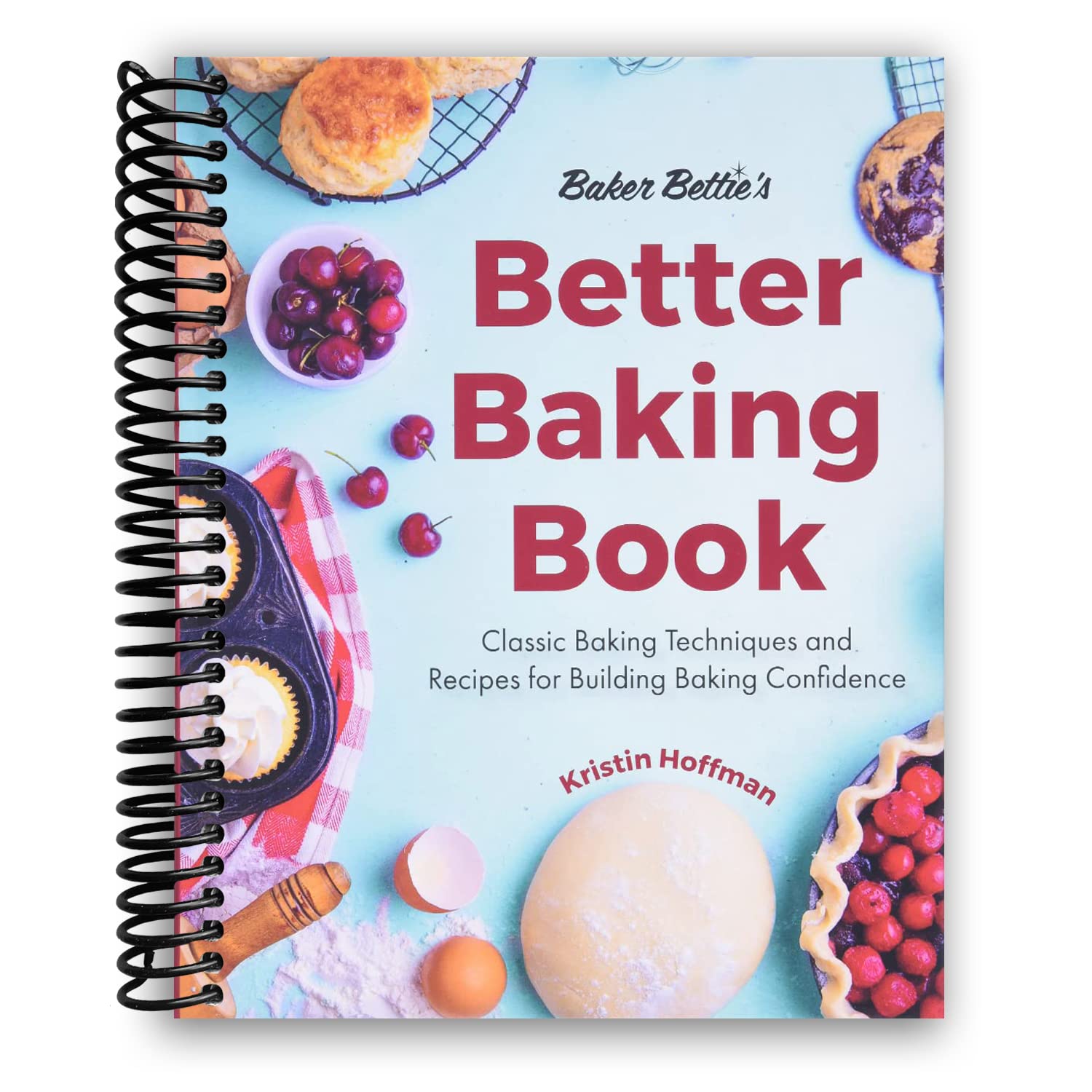Baker Bettie’s Better Baking Book: Classic Baking Techniques and ...