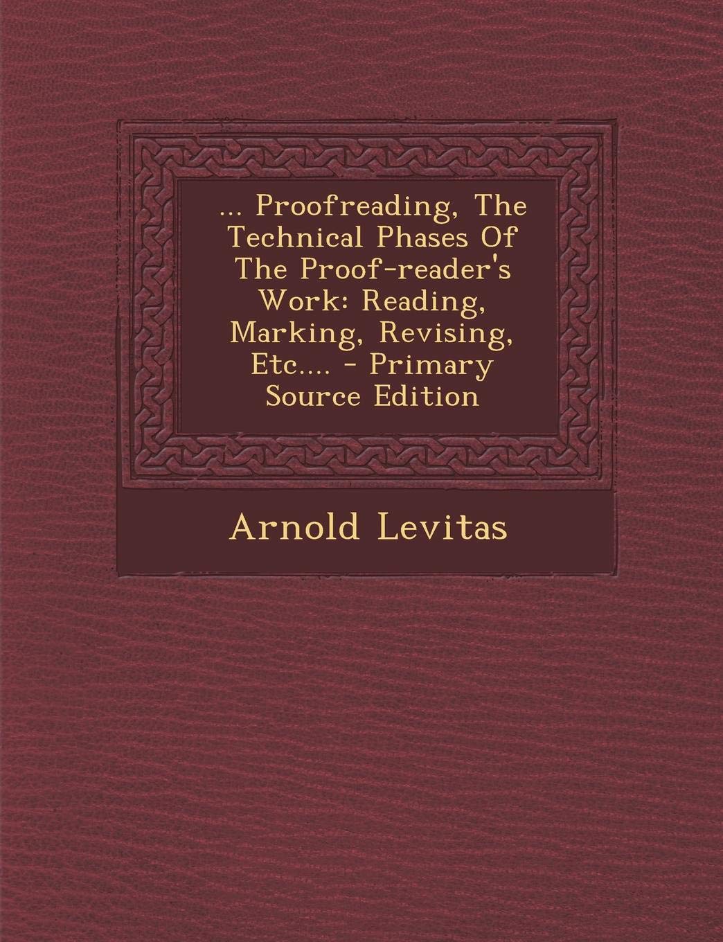Proofreading, The Technical Phases Of The Proof-reader's Work: Reading ...
