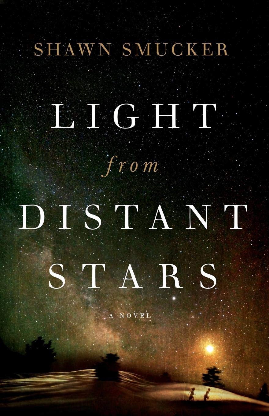Amazon.com: Light from Distant Stars: A Novel: 9780800728519: Shawn Smucker: Books
