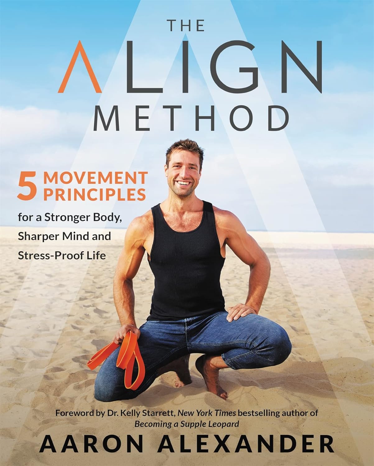 The Align Method: 5 Movement Principles for a Stronger Body, Sharper ...