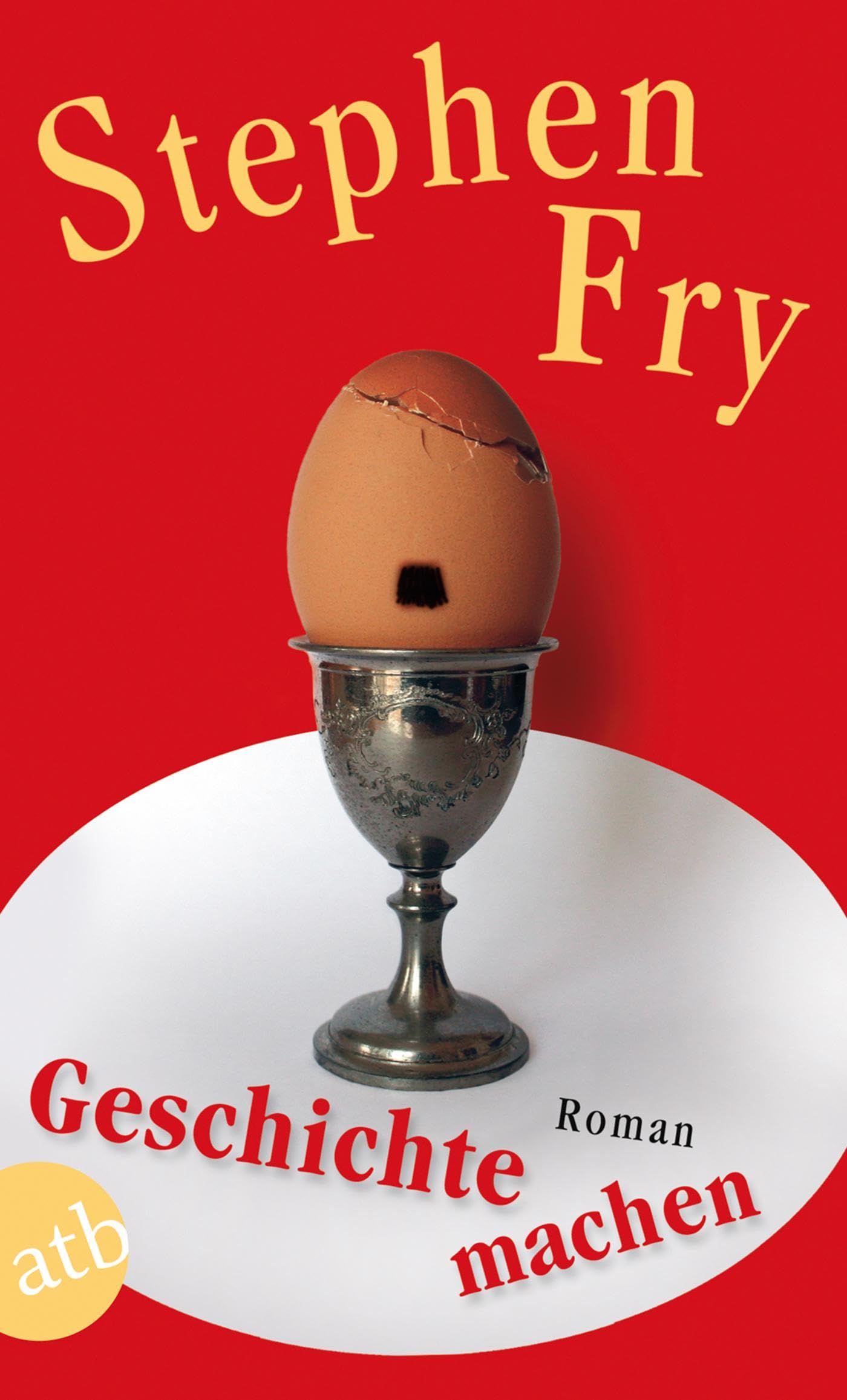 Geschichte machen: Roman : Fry, Stephen: Amazon.de: Bücher