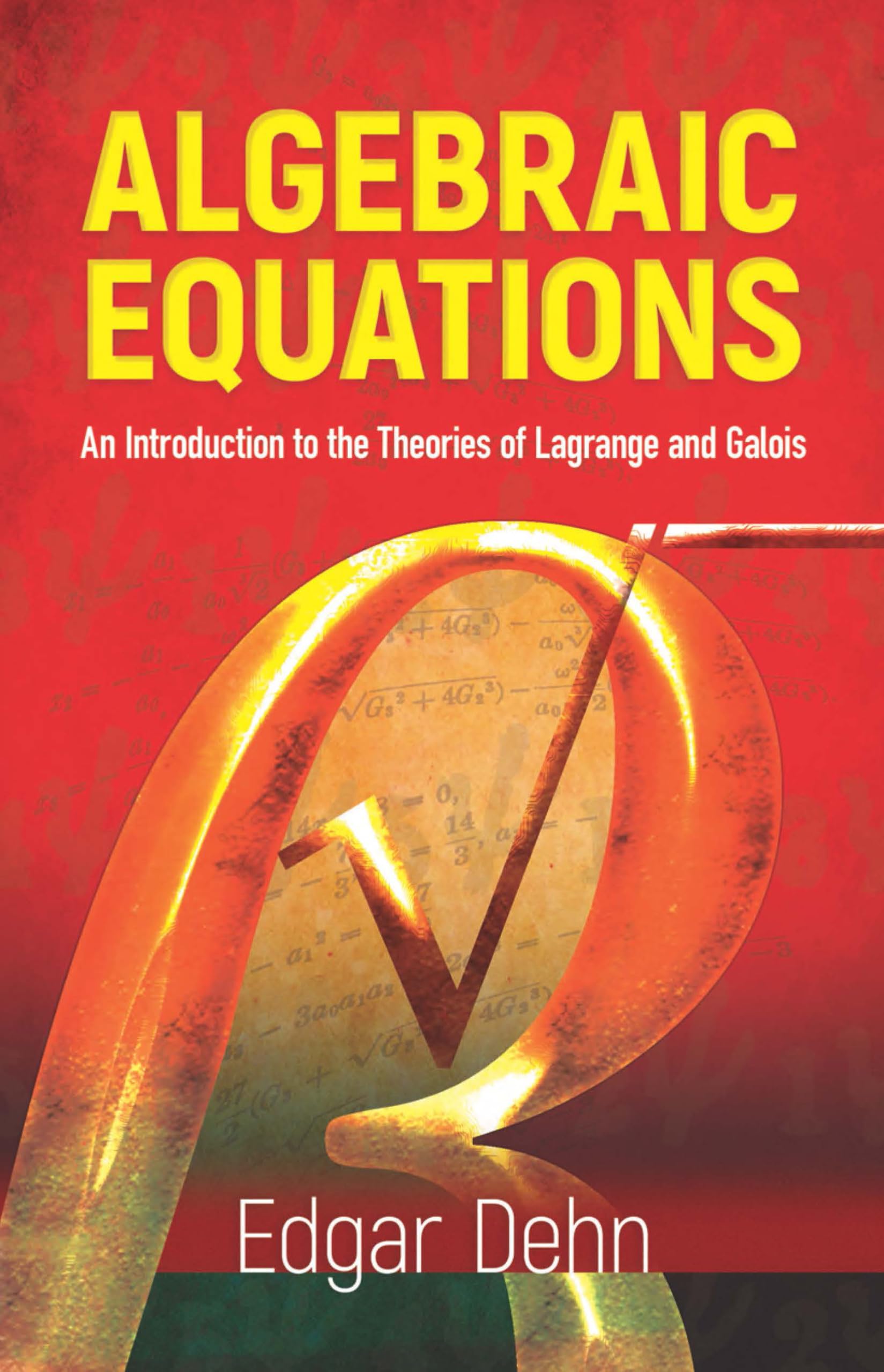 Algebraic Equations: An Introduction to the Theories of Lagrange and ...