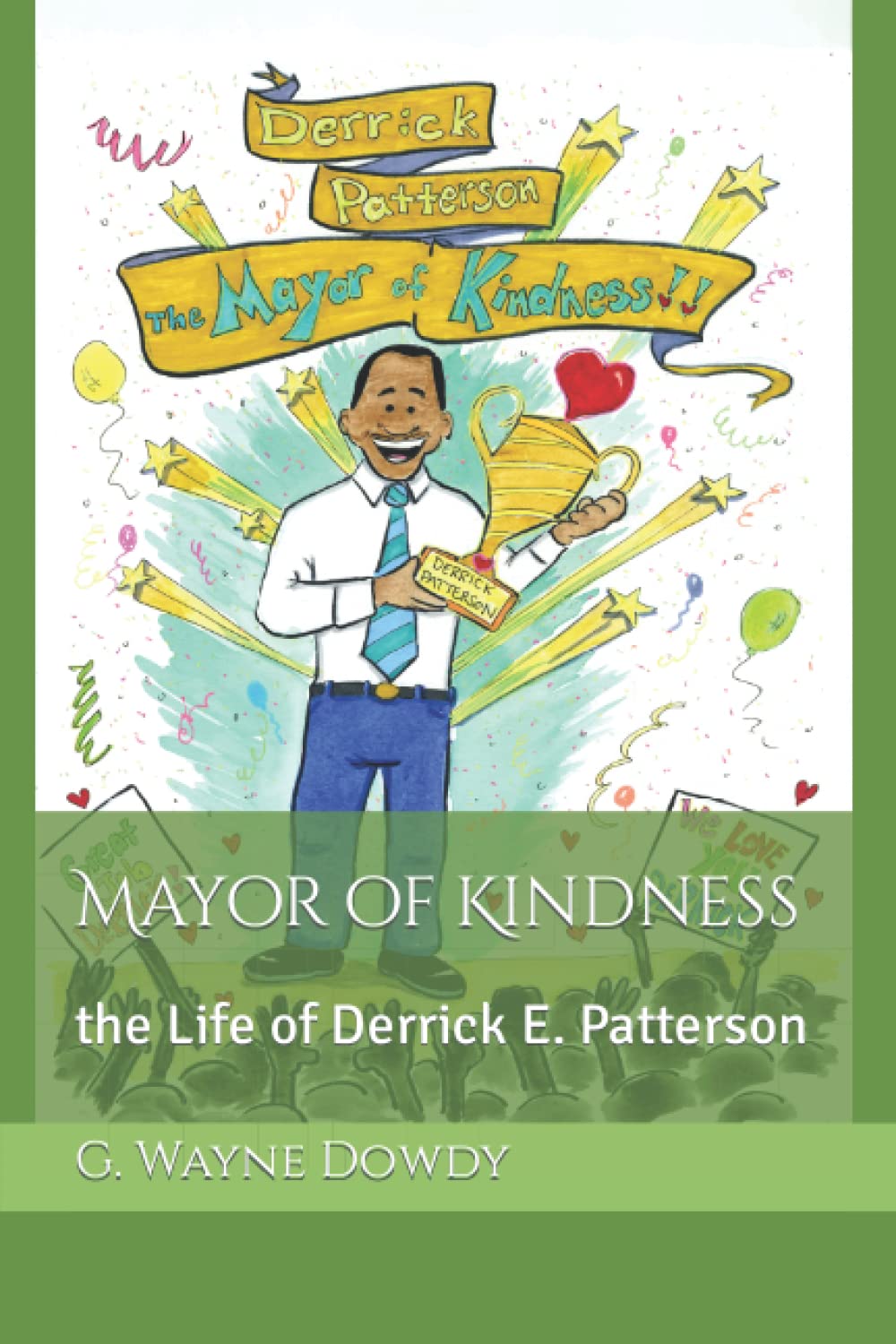 Mayor of Kindness: the Life of Derrick E. Patterson: Dowdy, G. Wayne ...