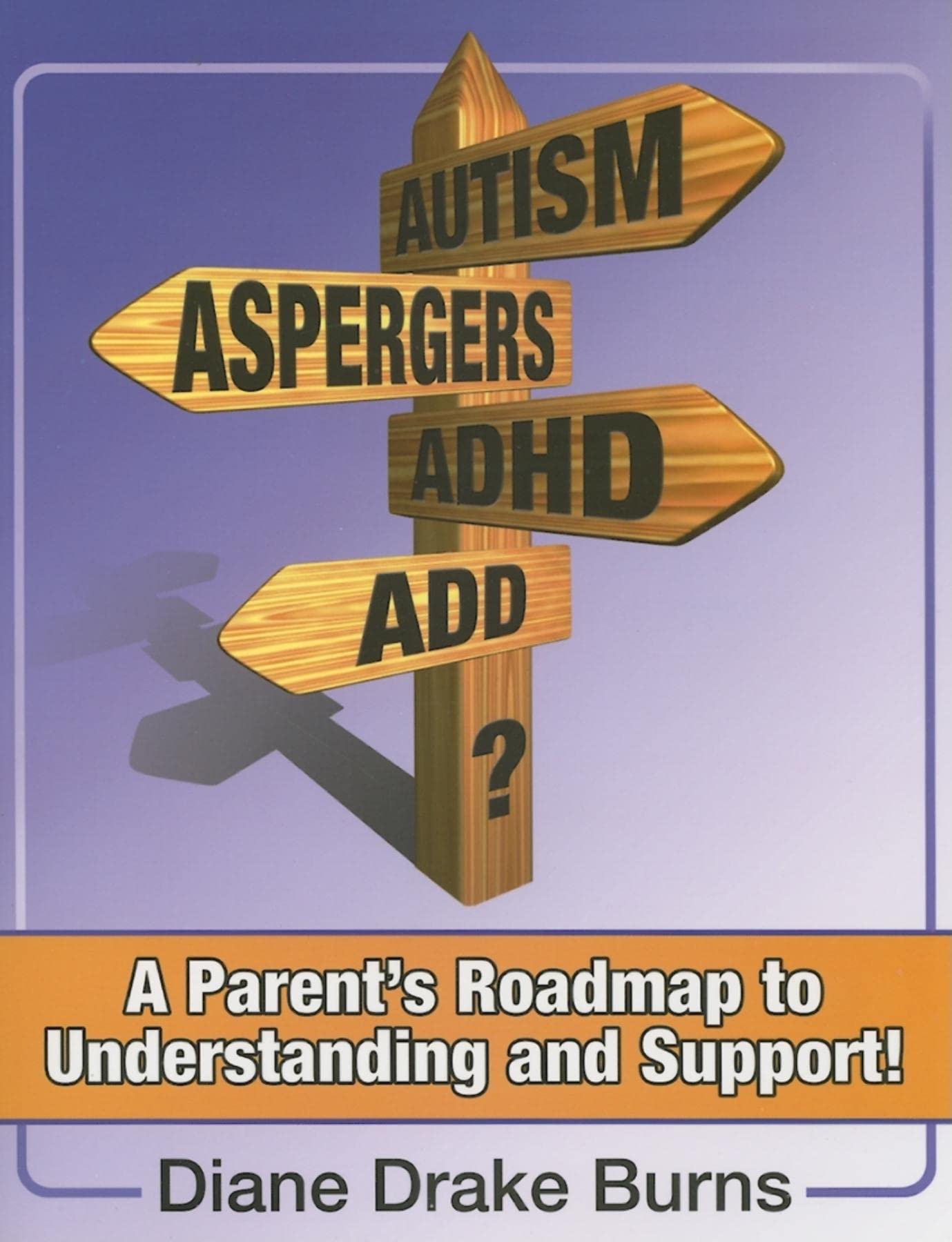 Autism? Aspergers? ADHD? ADD?: A Parent's Roadmap to Understanding and ...