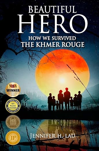 Beautiful Hero: How We Survived the Khmer Rouge: Lau, Jennifer H ...