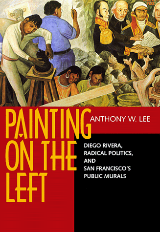 Painting on the Left: Diego Rivera, Radical Politics, and San Francisco ...