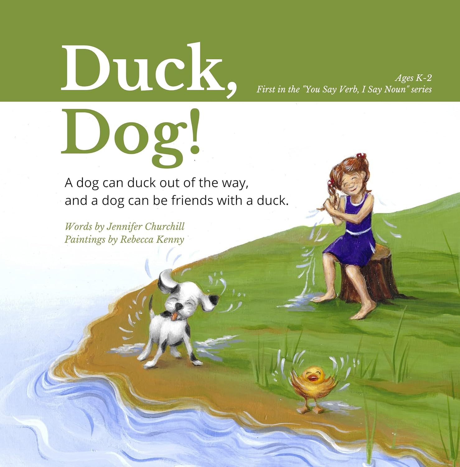 Duck, Dog!: A dog can duck out of the way, and a dog can be friends ...