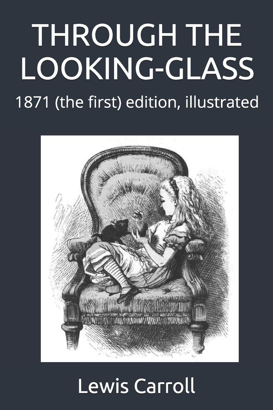THROUGH THE LOOKING-GLASS: 1871 (the first) edition, illustrated ...
