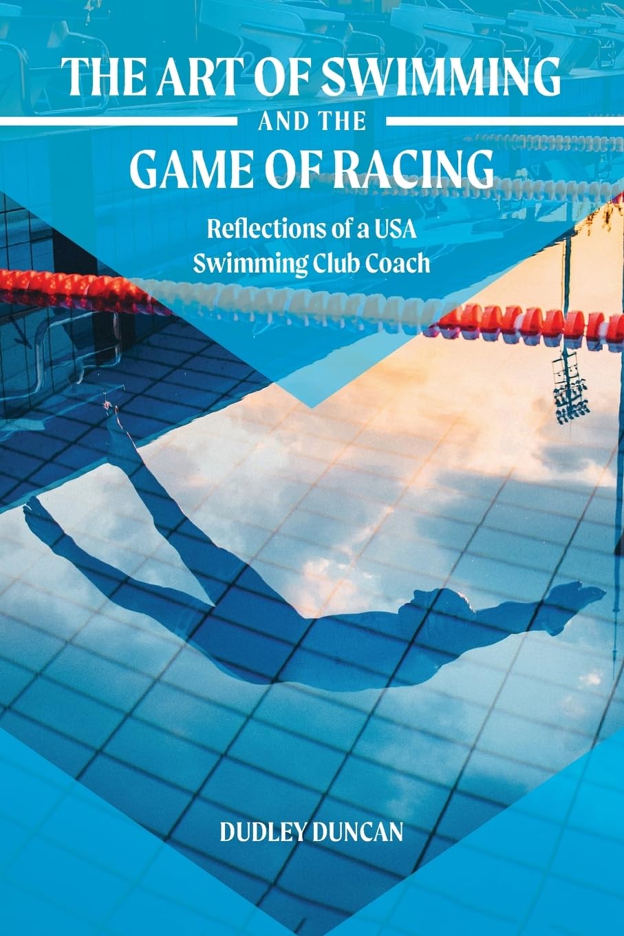 The Art of Swimming and the Game of Racing: Reflections of a USA ...