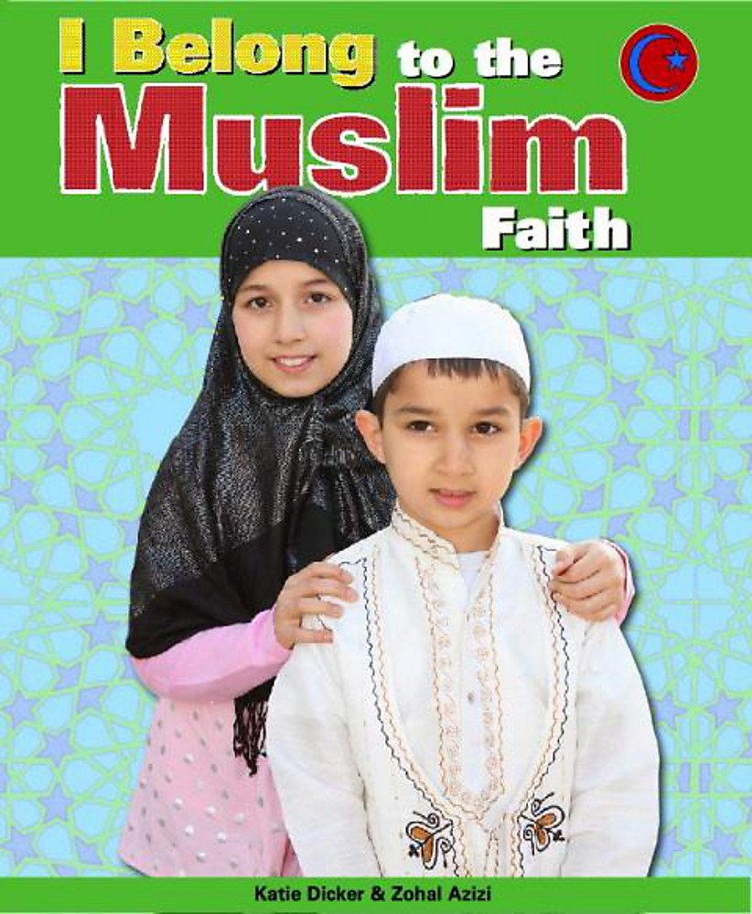 I Belong: To The Muslim Faith : Dicker, Katie: Amazon.co.uk: Books