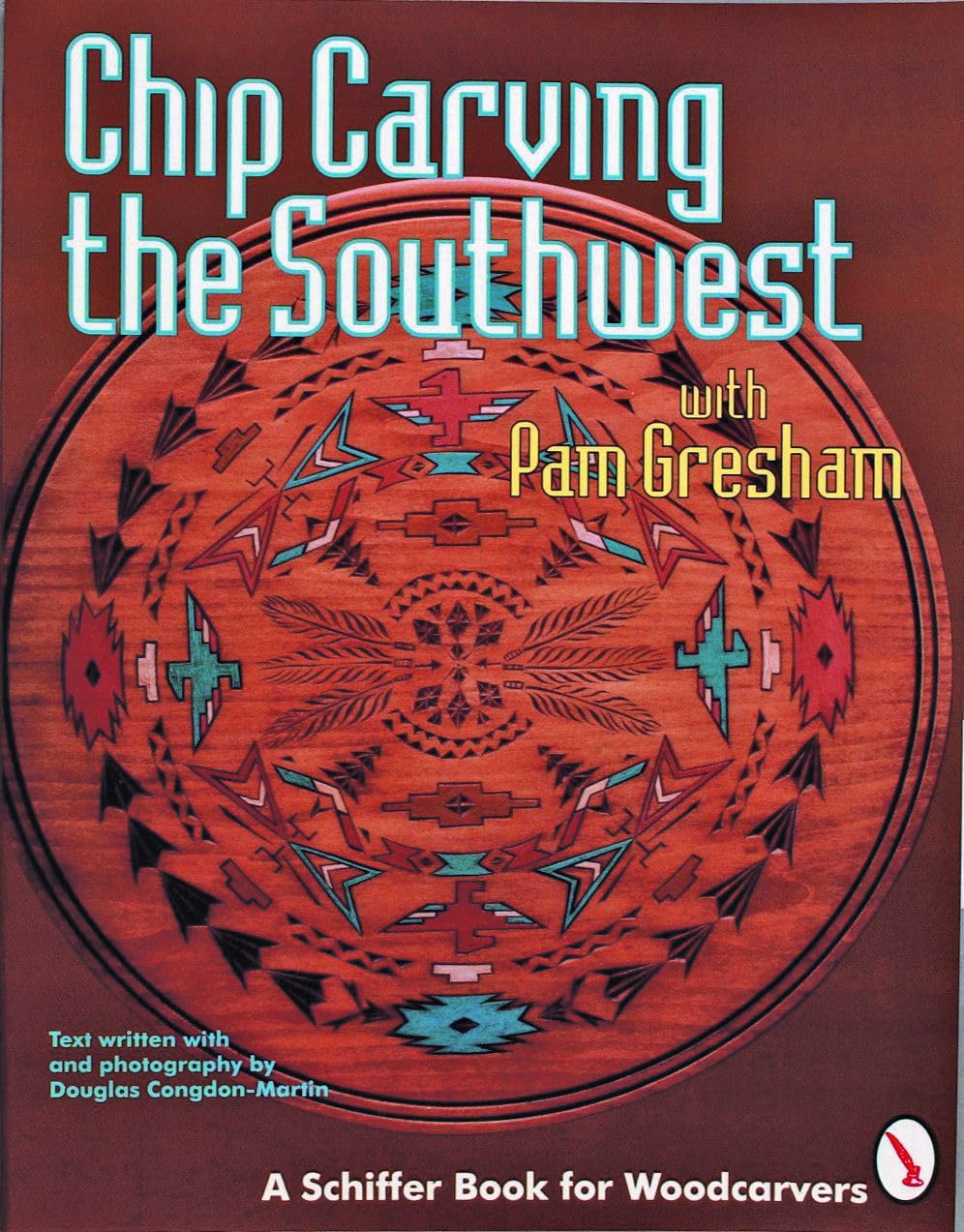 Chip Carving the Southwest (A Schiffer Book for Woodcarvers): Gresham ...
