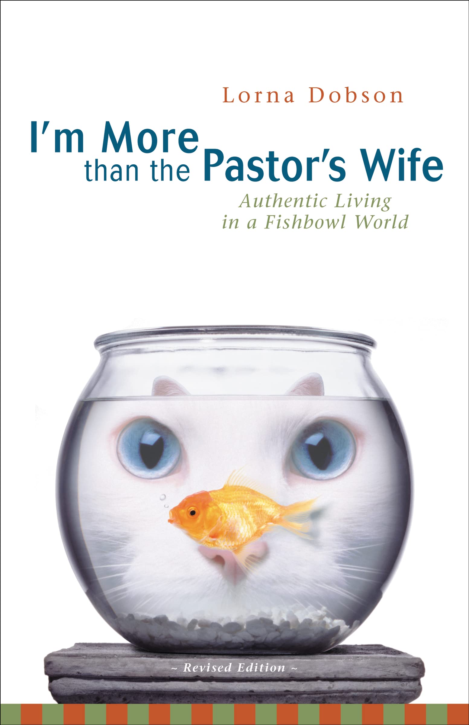 I'm More Than the Pastor's Wife: Authentic Living in a Fishbowl World ...