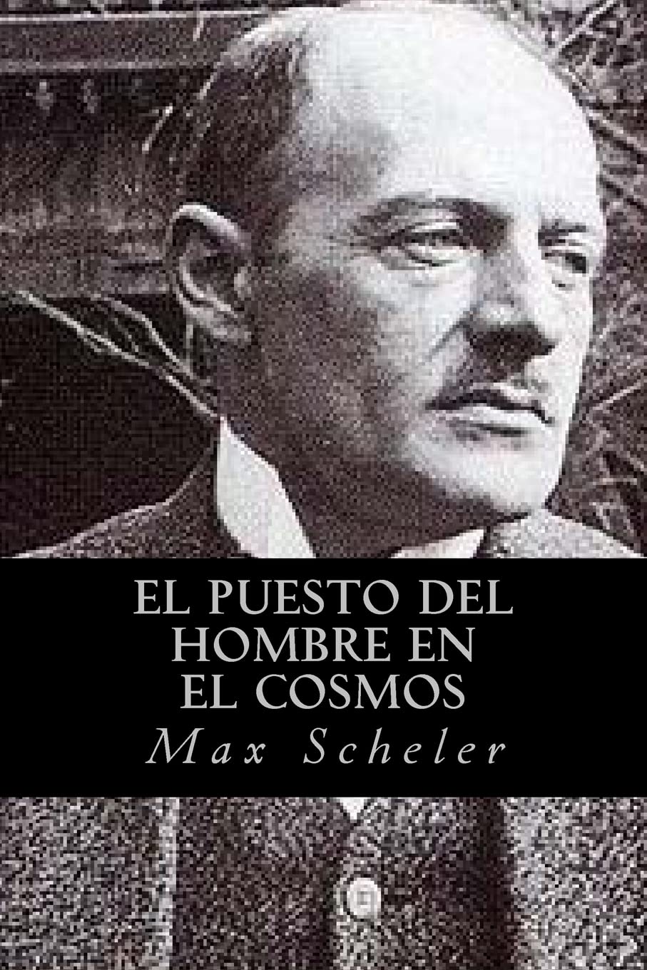El Puesto del Hombre en el Cosmos : Oneness, Editorial, Scheler, Max ...