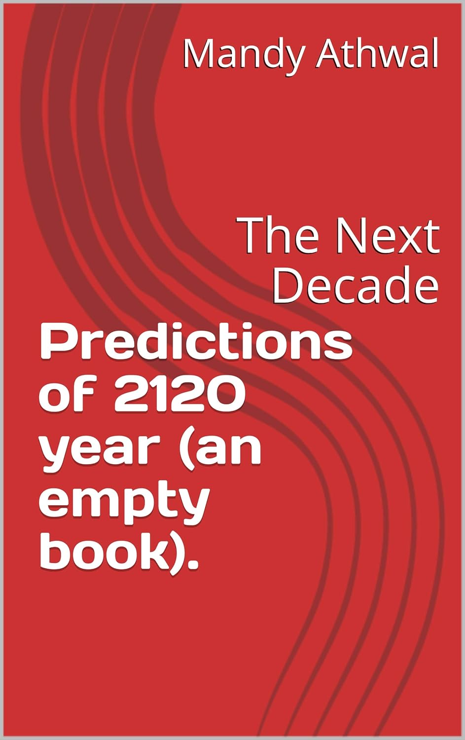 Amazon.com: Predictions of 2120 year (an empty book).: The Next Decade ...