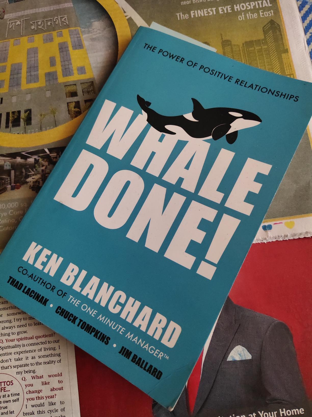 Whale Done!: The Power of Positive Relationships : Blanchard, Kenneth H ...