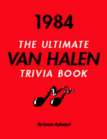 1984: The Ultimate Van Halen Trivia Book: Aykroyd, Lucas: 9781552120897 ...