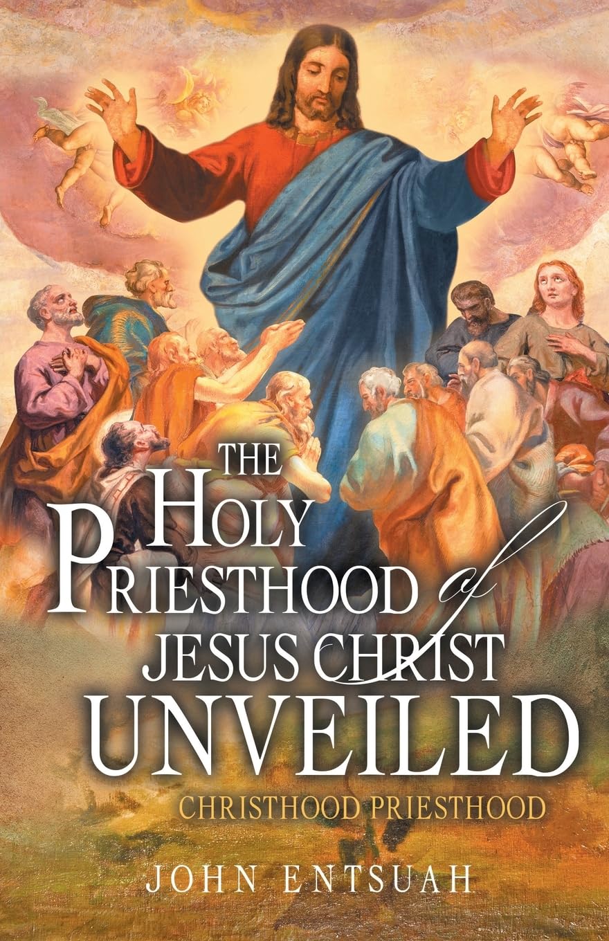 The Holy Priesthood of Jesus Christ Unveiled: Christhood Priesthood ...