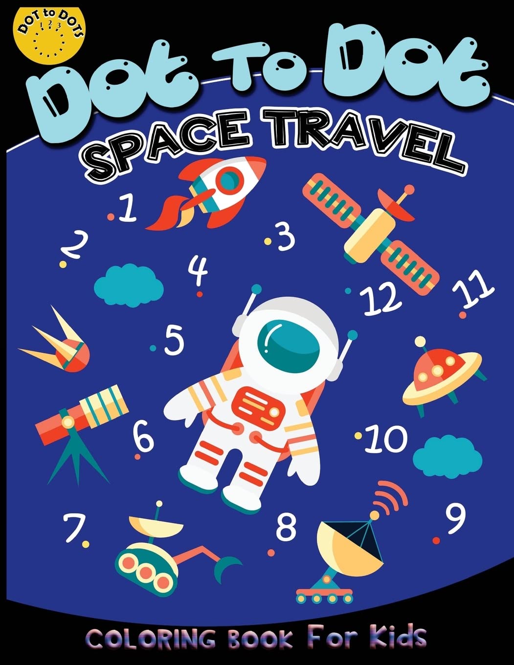 Dot to dot space travel coloring book for kids: Children Activity ...