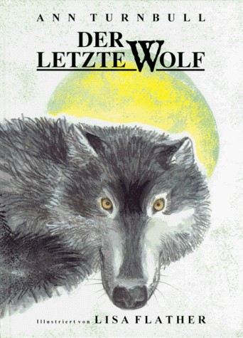 Der letzte Wolf : Ann Turnbull, Ulrich Maske (Übersetzer), Lisa Flather ...