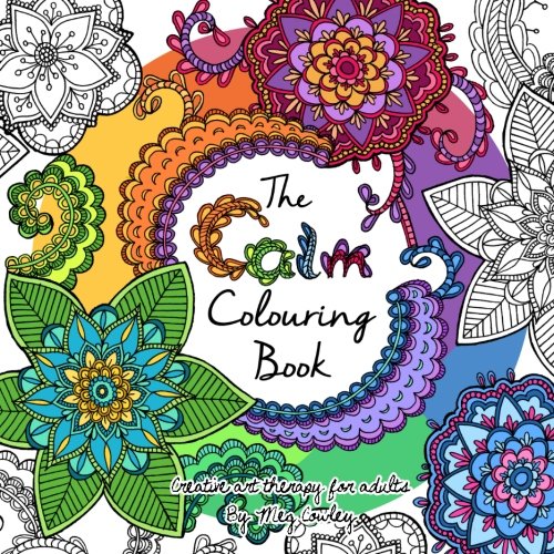 The Calm Colouring Book: Creative Art Therapy For Adults: Volume 2 ...