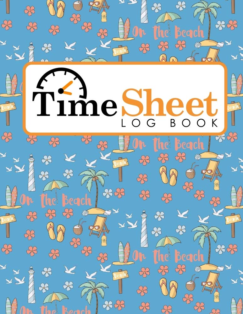Time Sheet Log Book: Daily Timesheets Templates, Time Tracker Notebook ...