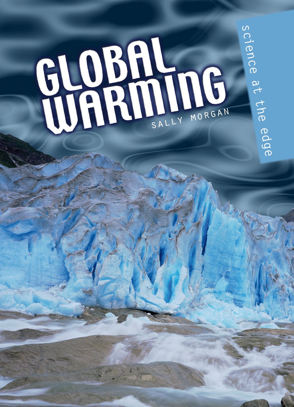 Global Warming (Science at the Edge): Morgan, Sally: 9781432924577 ...