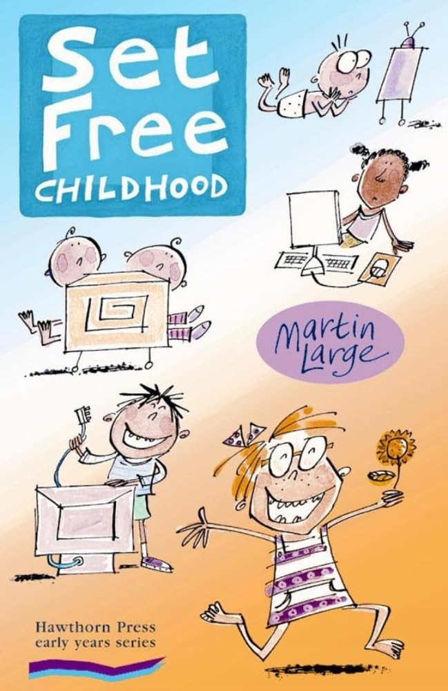 Set Free Childhood: Parents' Survival Guide for Coping with Computers ...