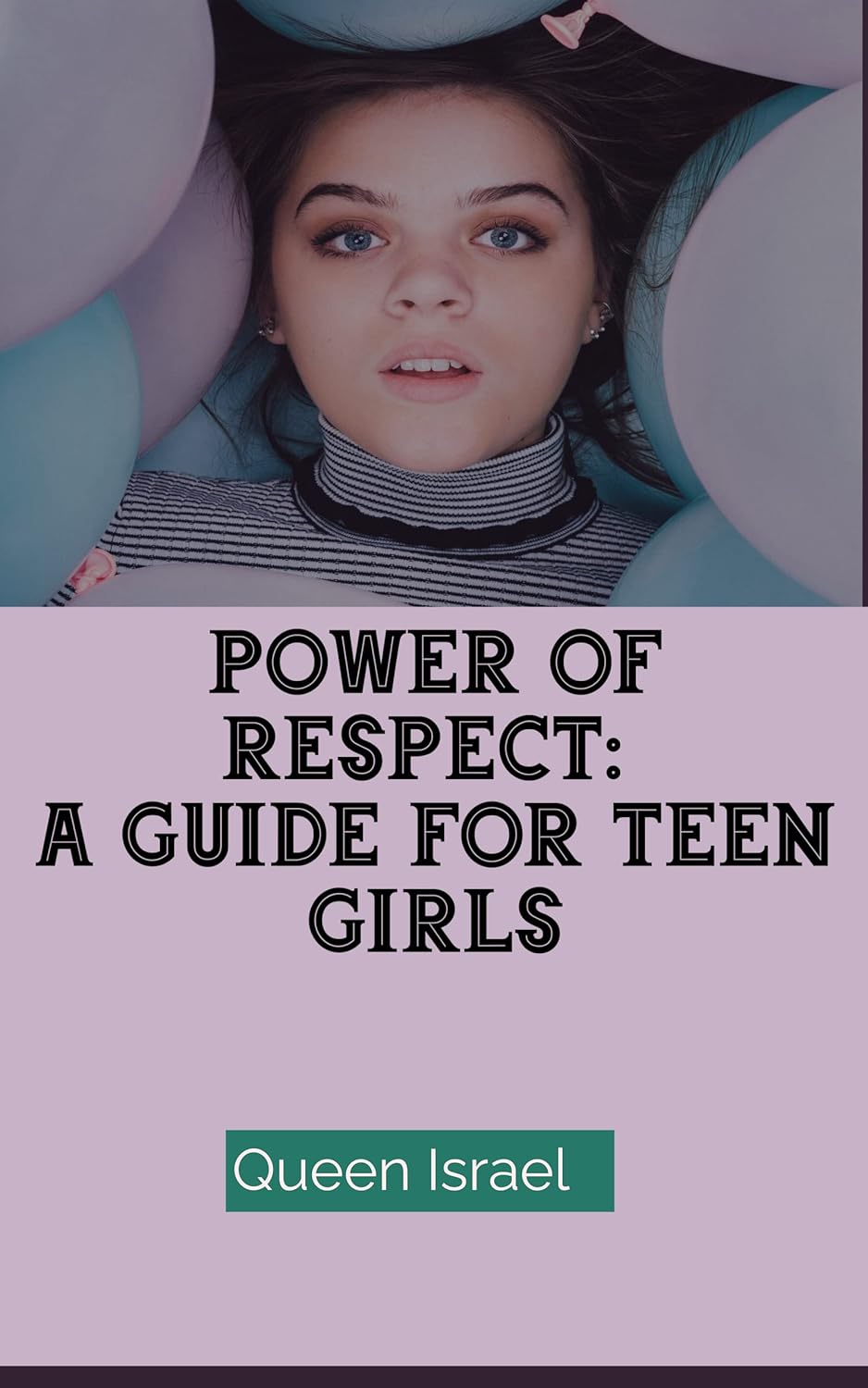 Power of Respect: A Guide for Teen Girls - Kindle edition by Israel ...